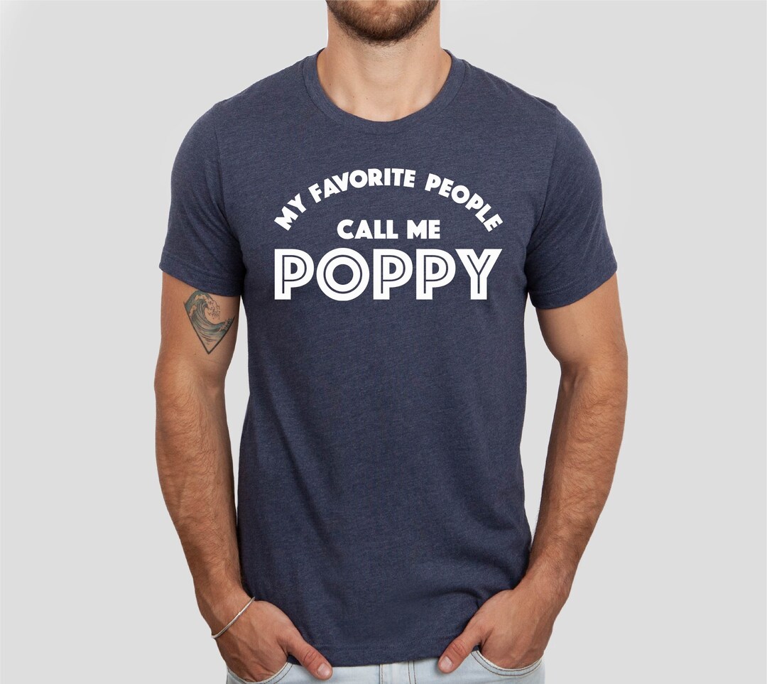 My Favorite People Call Me Poppy Shirt, Fathers Day Poppy Gift Tshirt ...