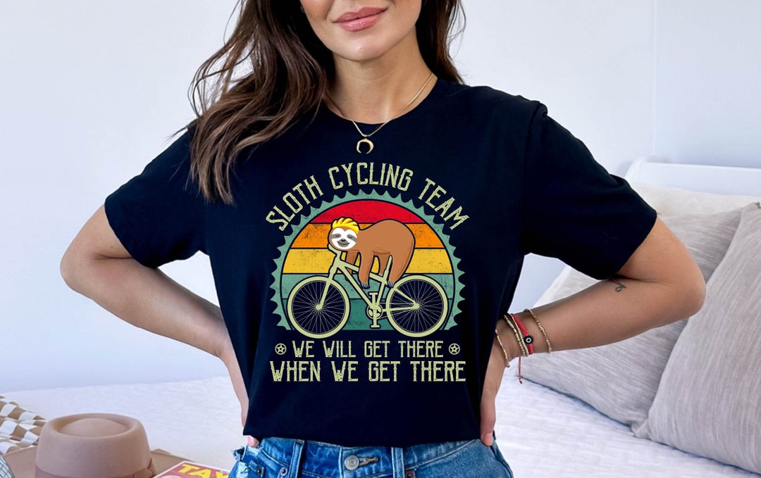 Sloth Cycling Team We Will Get There When We Get There Shirt, Cute ...