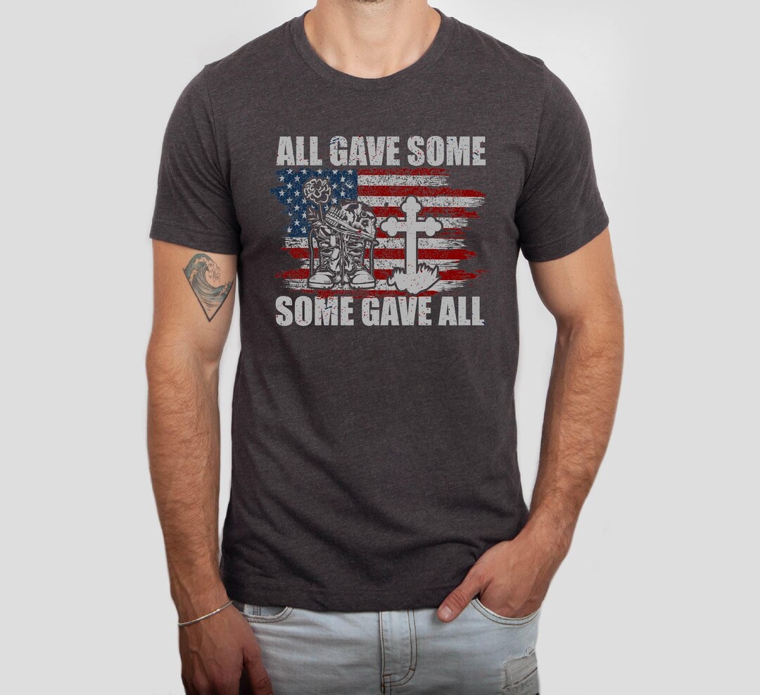 All Gave Some, Some Gave All Shirt, Memorial's Day Unisex Shirt ...
