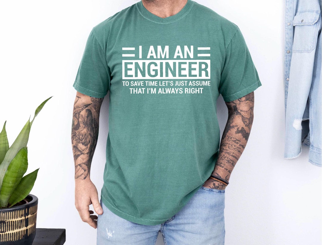 I Am an Engineer T-shirt, Engineer Pride Tee, Funny Engineer Shirt ...