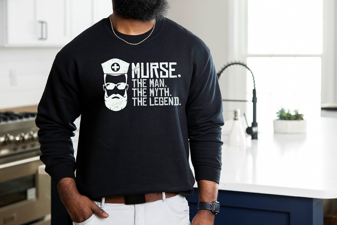 Murse Sweatshirt, Murse the Man the Myth the Legend Sweatshirt, Male ...