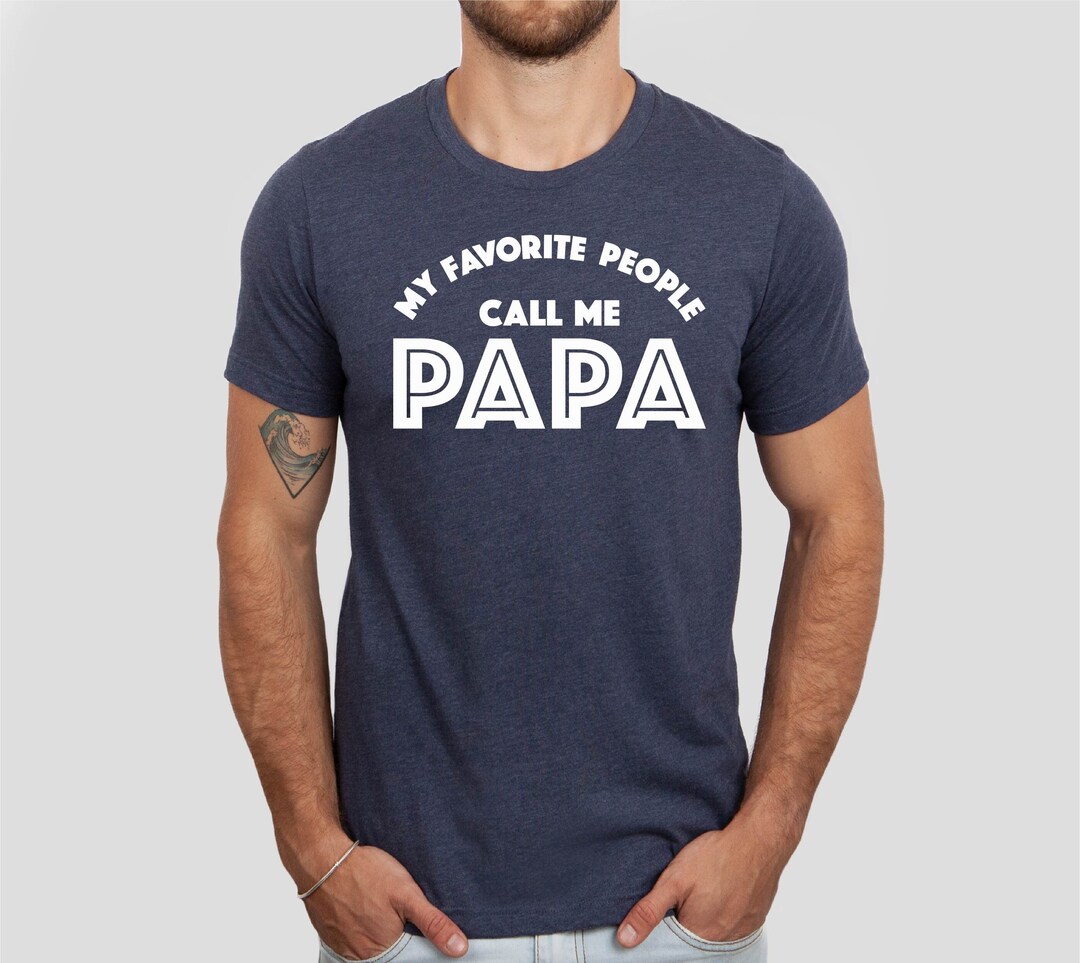 My Favorite People Call Me Papa Shirt, Fathers Day Papa Gift Tshirt ...