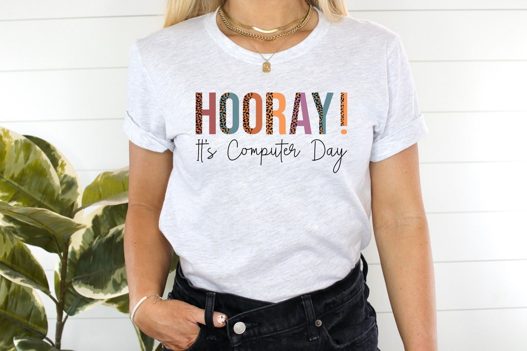 Hooray It's Computer Day Shirt, Computer Teacher Shirt, Computer ...