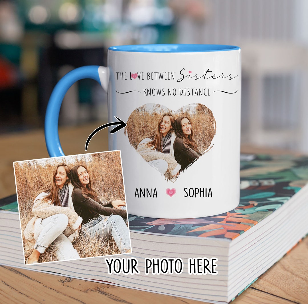 The Love Between Sisters Knows No Distance Mug, Custom Mug, Long ...