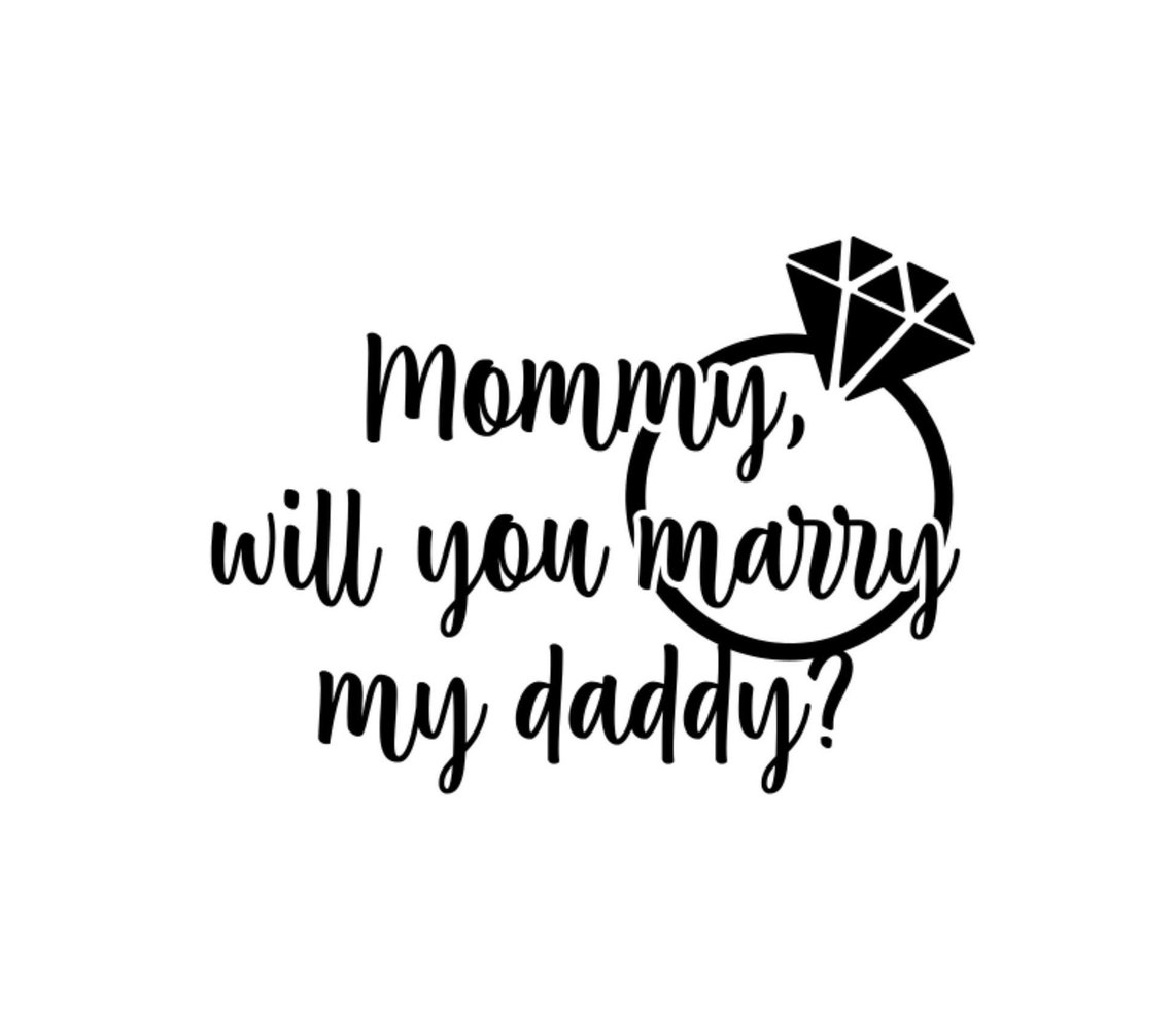 Mommy Will You Marry My Daddy Svg Cut Files Etsy