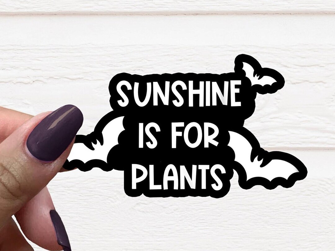 Sunshine is for Plants Sticker Goth Stickers Laptop Decal - Etsy
