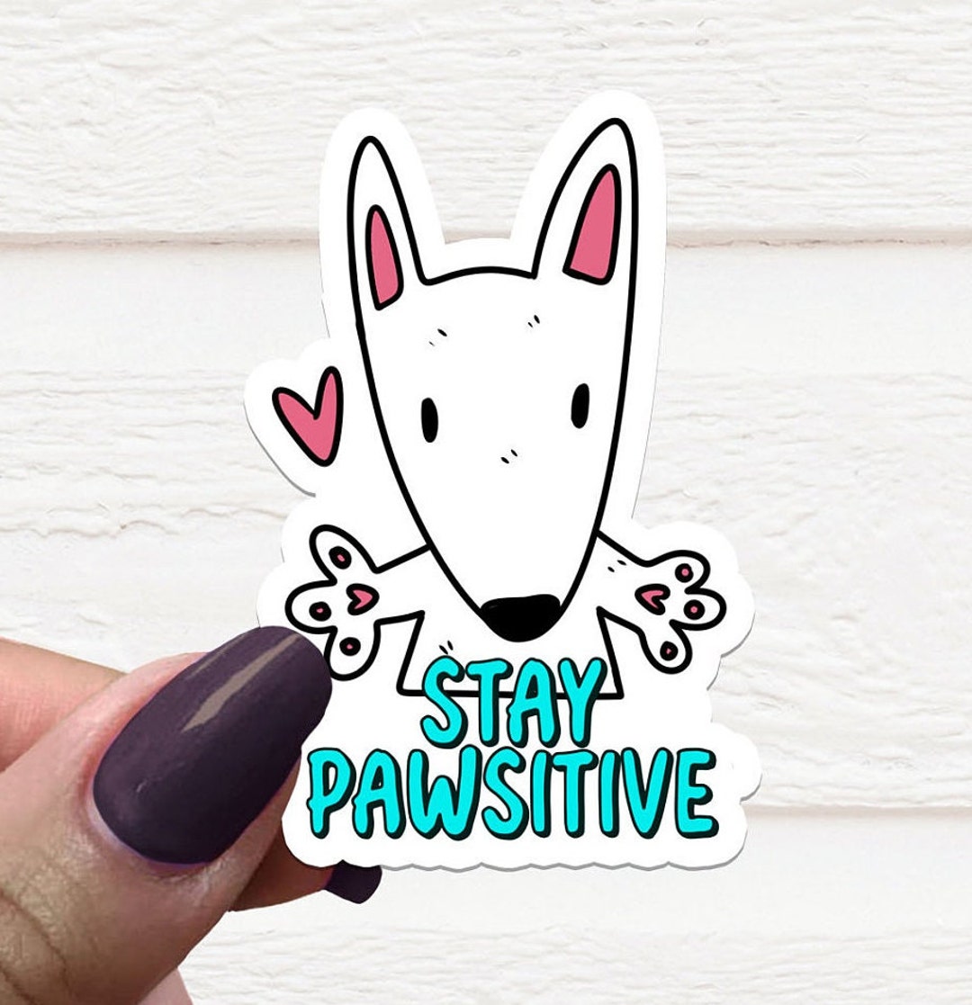Stay Pawsitive Sticker, Dog Stickers, Cute Decal, Die Cut Label, Water ...