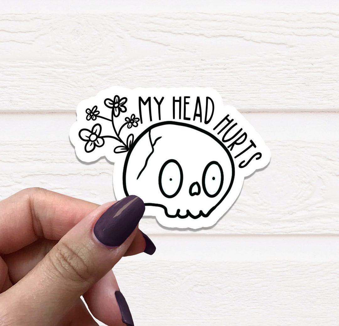 My Head Hurts Sticker, Skull Sticker, Wholesale Stickers, Die Cut ...