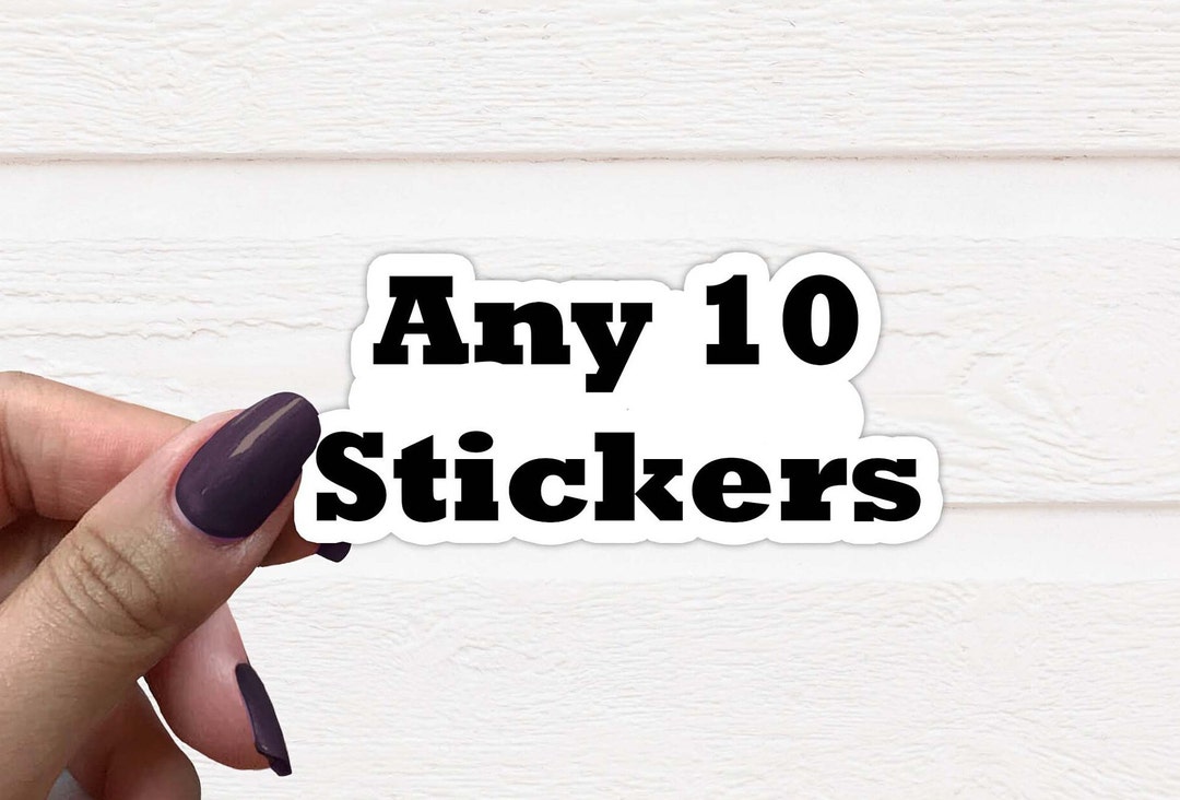 Choose 10 Stickers, Custom Sticker Pack, Choose Your Own Sticker Bundle ...