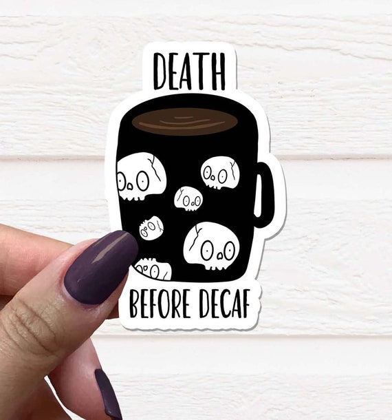 Death Before Decaf Vinyl Sticker Coffee Stickers Coffee - Etsy