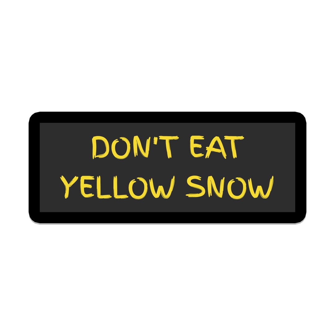 Don't Eat Yellow Snow Sticker: Funny Waterproof Vinyl Decal - Etsy