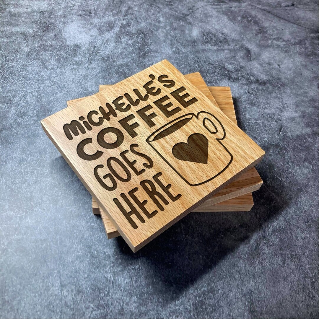 Custom Coffee Goes Here Coaster - Deluxe Varnished Oak Wood - Custom ...