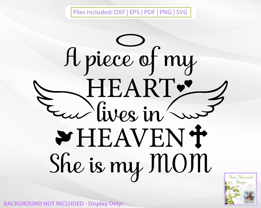 A Piece of My Heart Lives in Heaven SVG, She is My Mom, Loving Memory ...