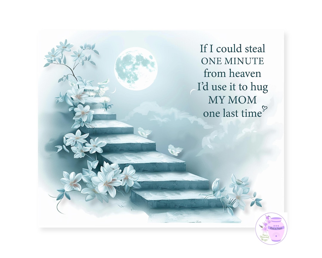 If I Could Steal One Minute From Heaven I's Use It to Hug My Mom One ...