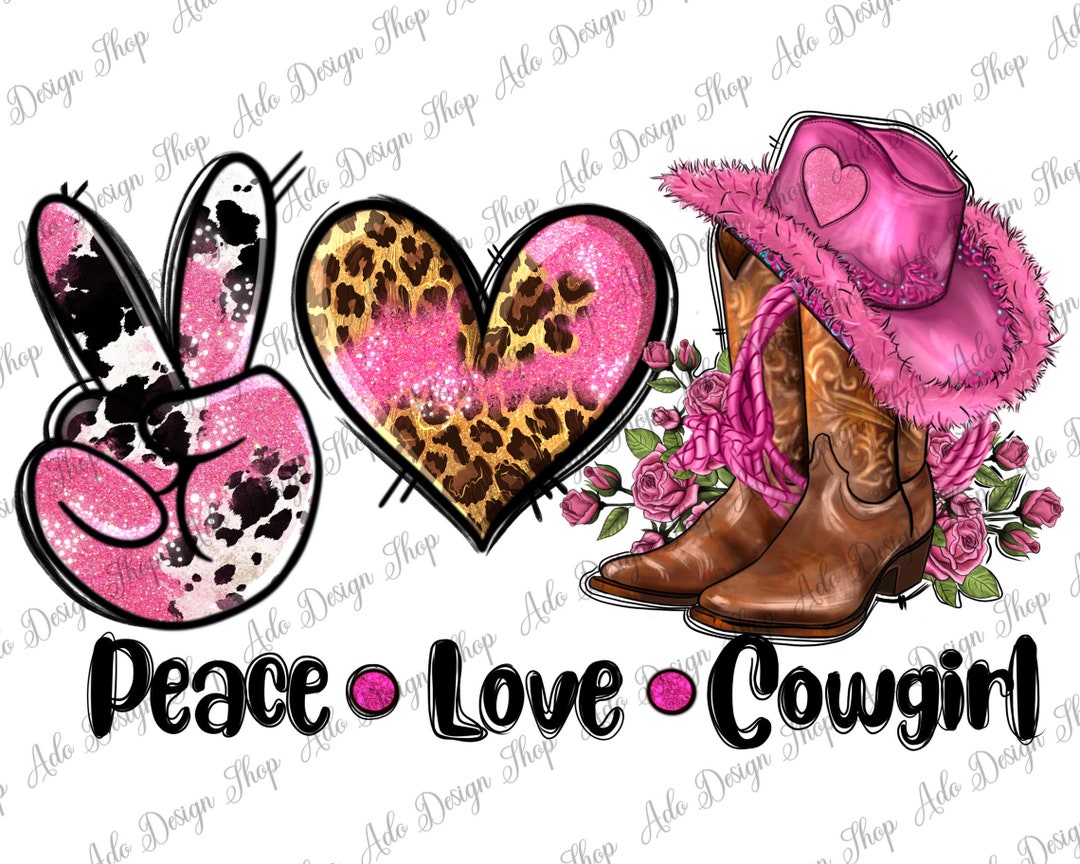 Peace Love Cowgirl Png Sublimation Design, Western Cowgirl Png, Cowgirl ...