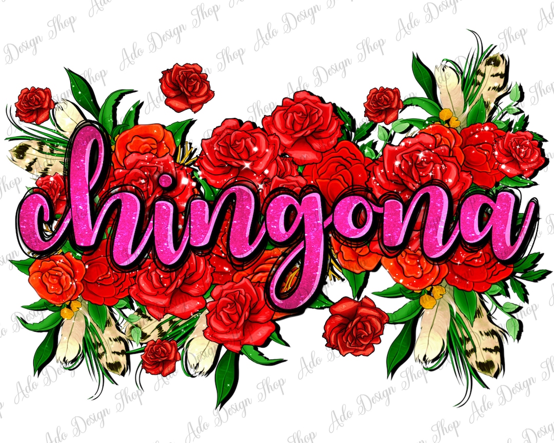 Chingona With Roses Png Sublimate Designs Downlaod, Chingona Png ...
