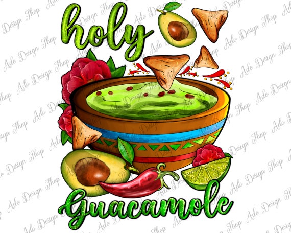 Holy Guacamole Png Sublimation Design Mexican Dip Png - Etsy