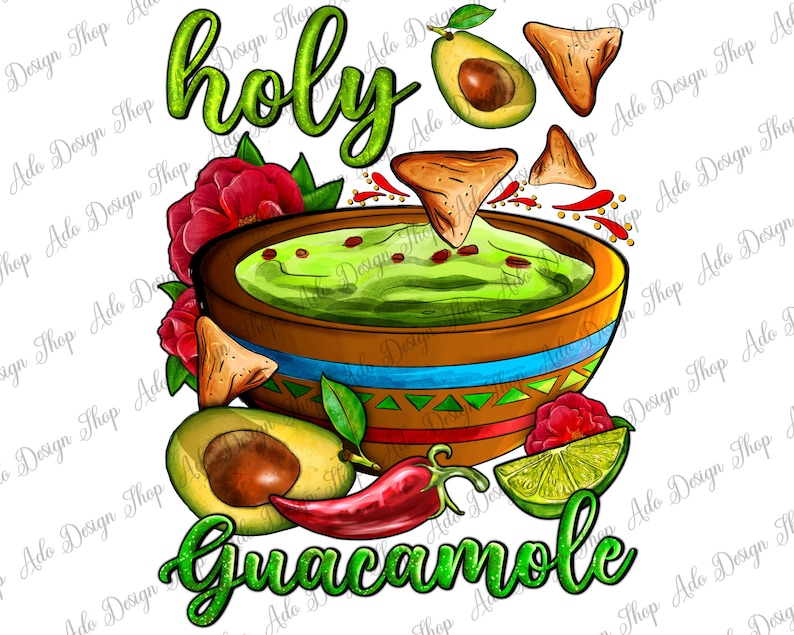 Holy Guacamole Png Sublimation Design, Mexican Dip Png, Mexican ...