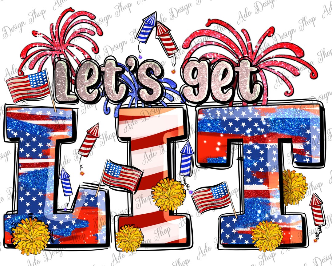 4th of July Let's Get Lit Png Sublimation Design Download, Lets Get Lit ...