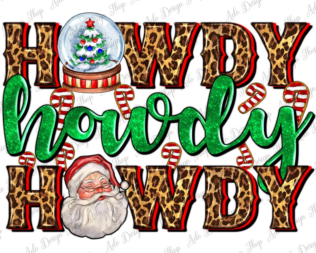 Christmas Howdy Png Sublimation Design, Howdy Howdy Howdy Png, Santa ...