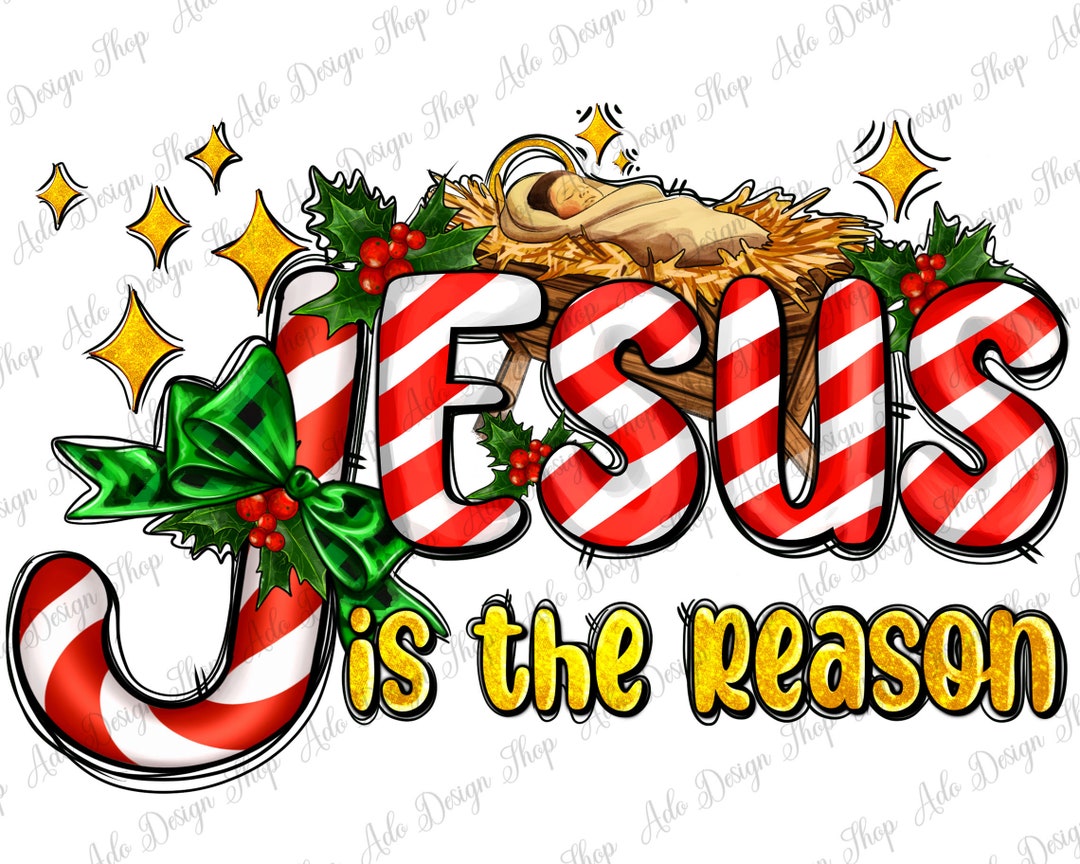 Jesus is the Reason With Christmas Candy Png Sublimation Design, Merry ...