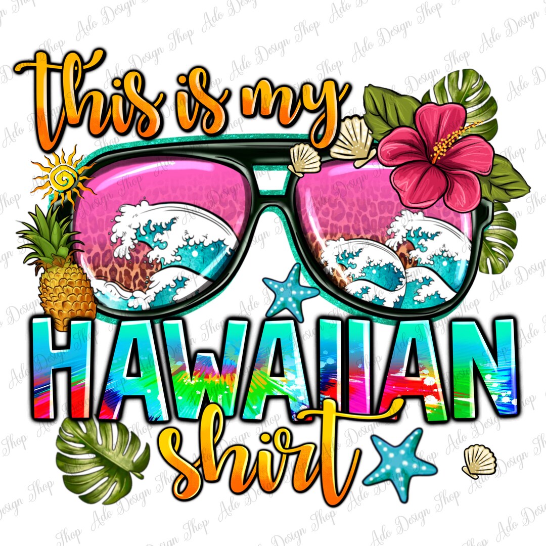 This is My Hawaiian Shirt Png Sublimation Design Download, Hello Summer ...