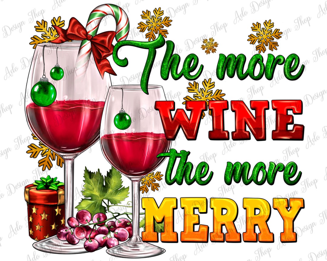 The More Wine the More Merry Png Sublimation Design, Christmas Wine Png ...