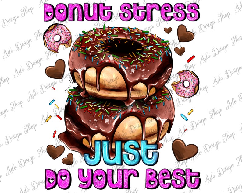 Donut Stress Just Do Your Best Png Sublimation Designdonut - Etsy