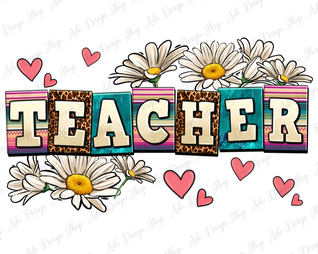 Daisy Teacher Png Sublimation Design Download, Teacher's Day Png ...