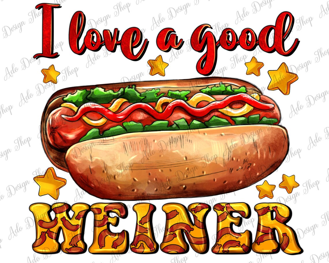 I Love A Good Weiner Png Sublimation Design, Hot Dog Png, Street Food ...