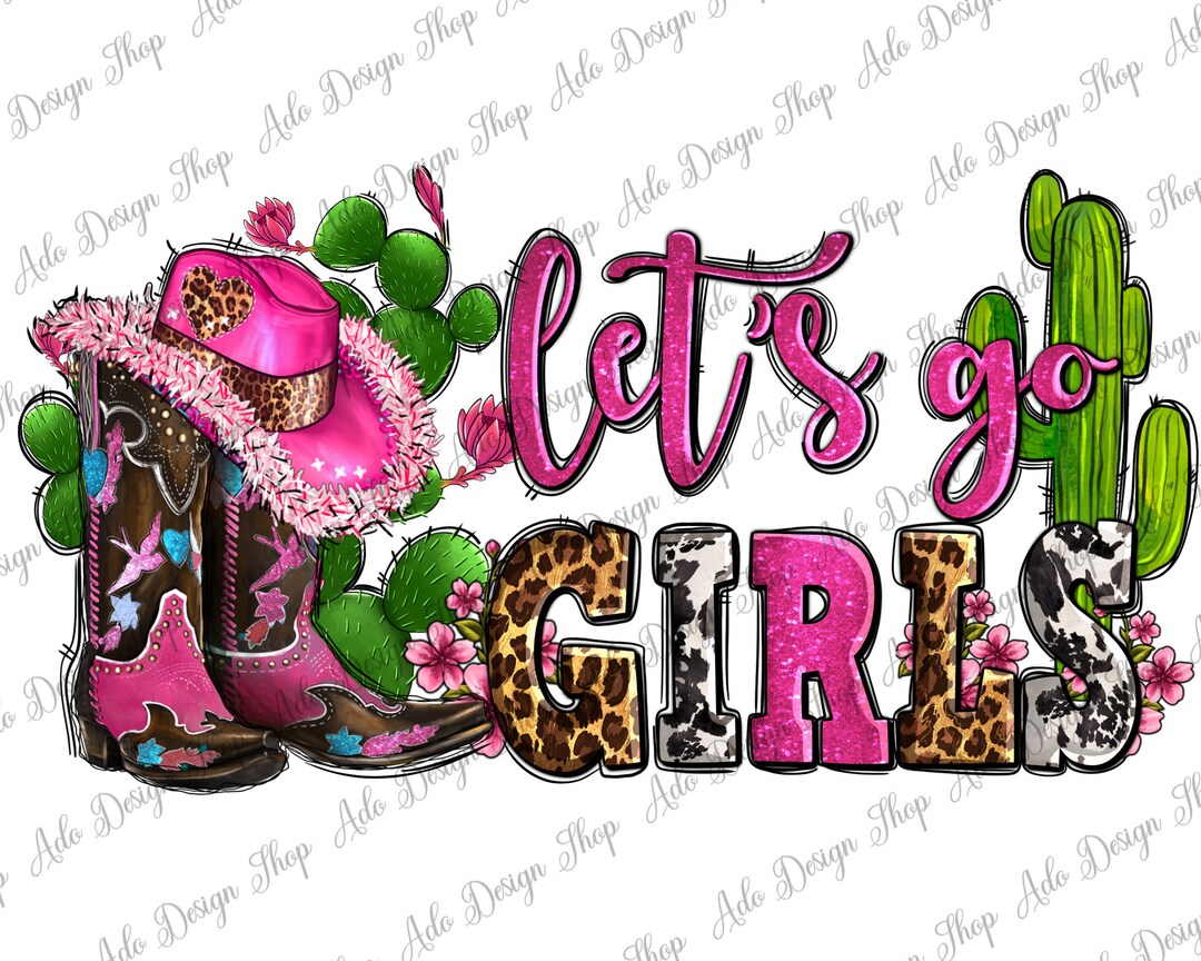 Lets Go Girls With Boots and Hats Png Sublimation Design, Western ...