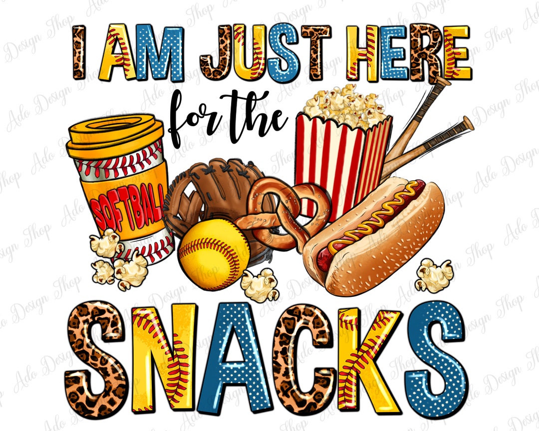 I Am Just Here For The Snacks Png Sublimation Design Download Softball
