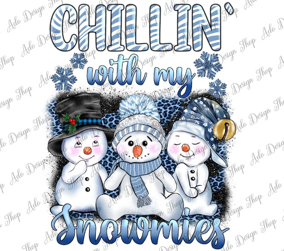 Chillin With My Snowmies PNG Christmas PNG Christmas | Etsy