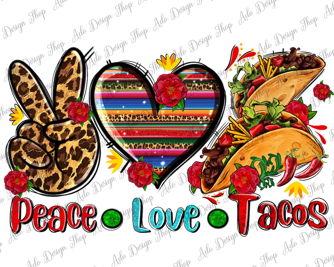 Peace Love Tacos Png Sublimation Design, Mexican Png, Mexico ...