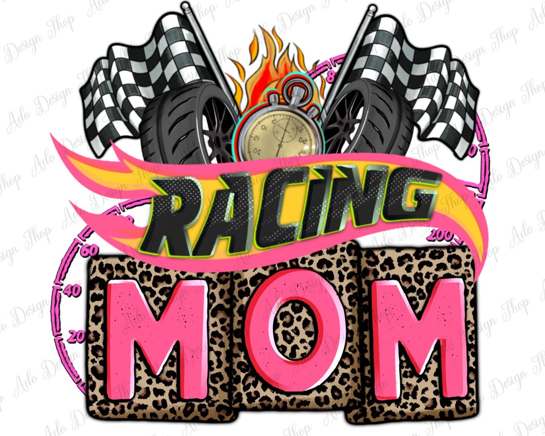 Racing Mom With Racing Oto Equipment Png Sublimation Design Download ...