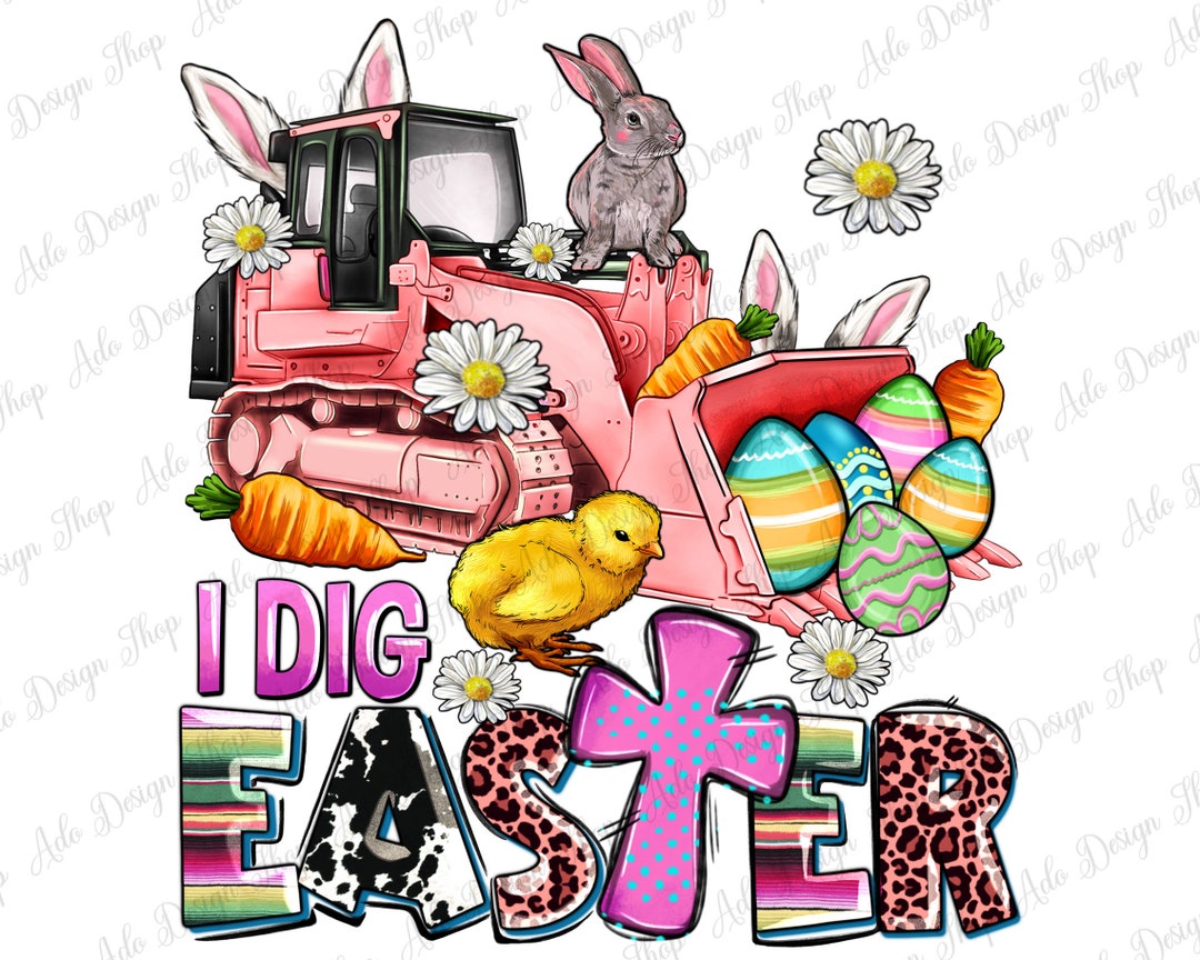 I Dig Easter Png Sublimation Design Download Happy Easter Day - Etsy