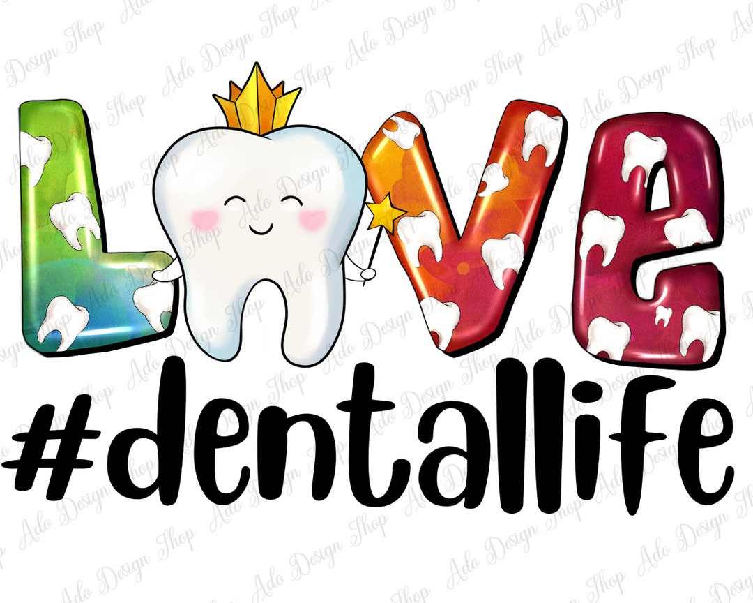 Love Dental Life Png Sublimation Design, Dentist Love Png, Dentist Life Png, Love Dental Life ...