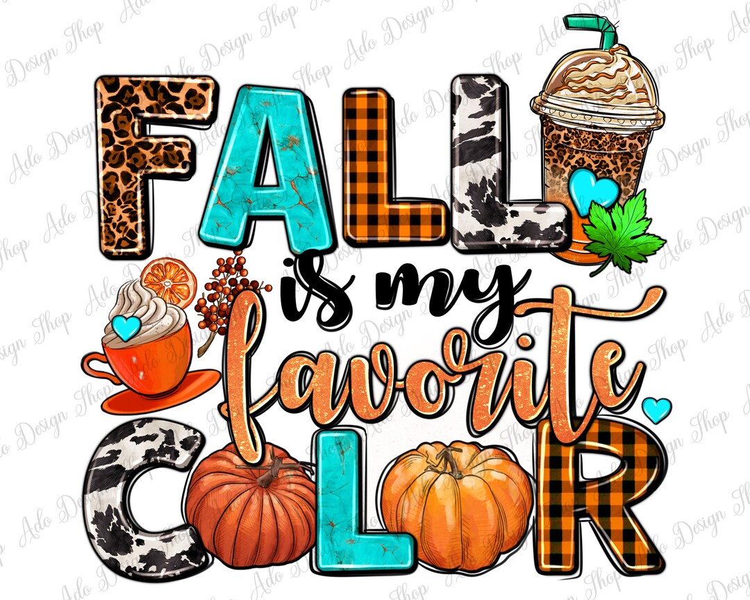 Fall is My Favorite Color Png Sublimation Design Download, Autumn Png ...
