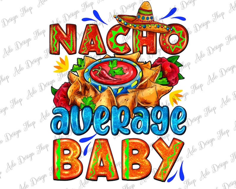 Nacho Average Baby With Nacho Png Design Sublimation Design,mexican ...