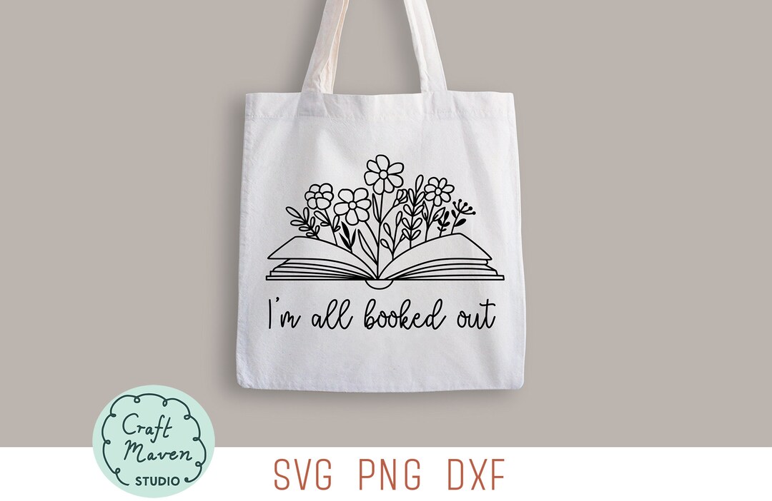 I'm All Booked Out Svg, Book Bag Svg, Wildflower Book Svg, Librarian ...