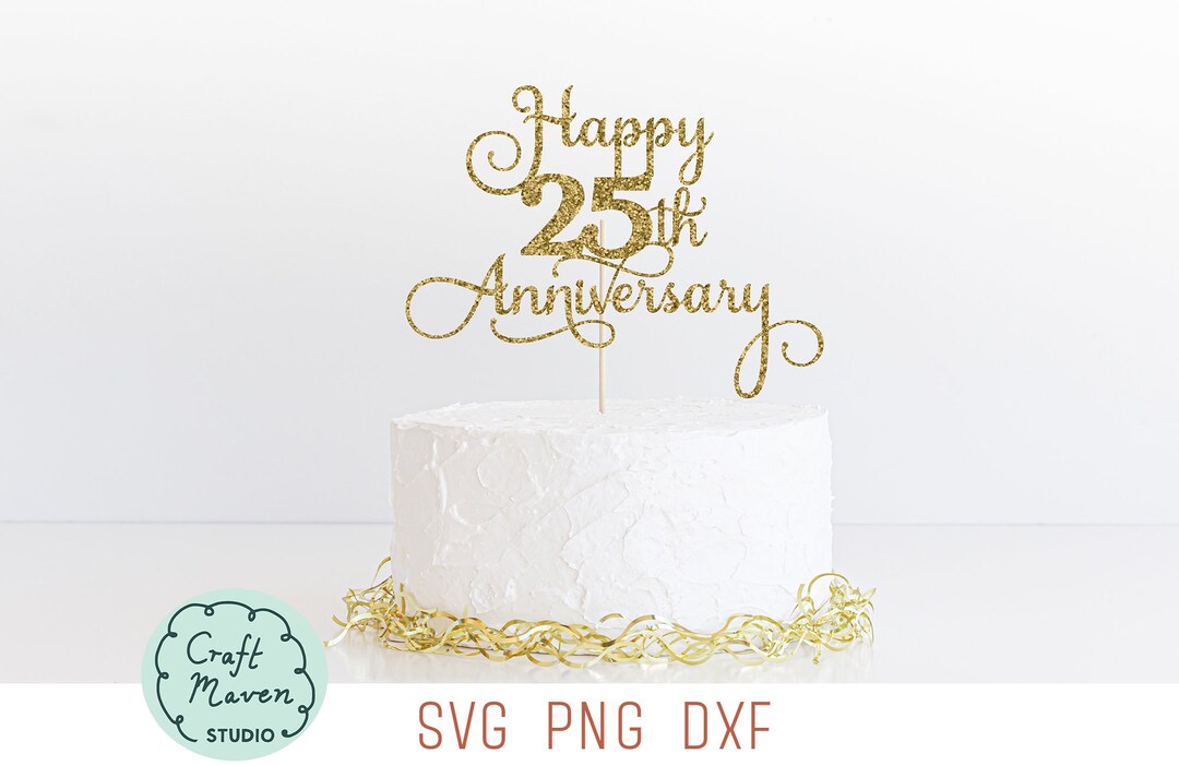 Happy 25th Anniversary Cake Topper SVG, 25th Wedding Anniversary SVG ...