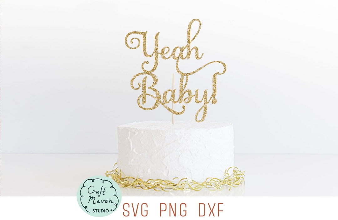 Yeah Baby Cake Topper Svg, Baby Shower Cake Topper Svg, Oh Baby Cake ...