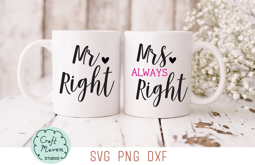 Mr Right Mrs Always Right Svg, Wedding Gift Svg, His and Hers Svg, Just ...