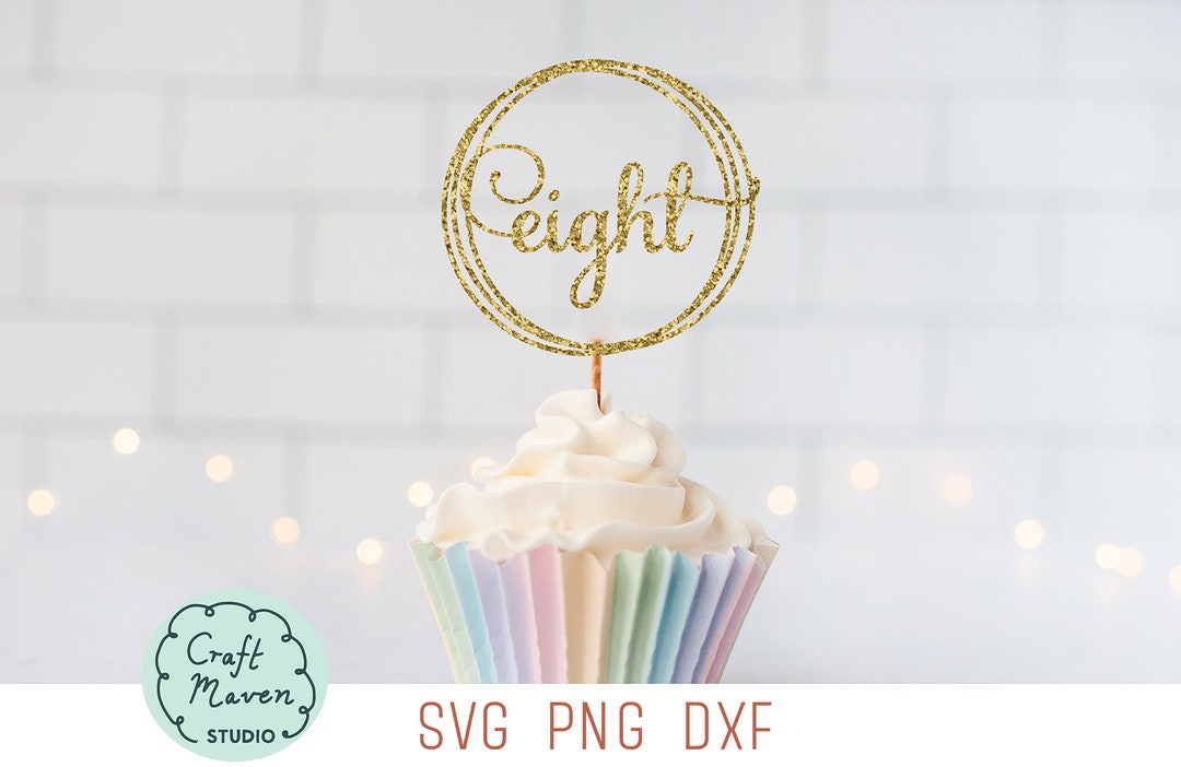 Eighth Birthday Cupcake Topper Svg, Eight Cake Topper Svg, Eight ...