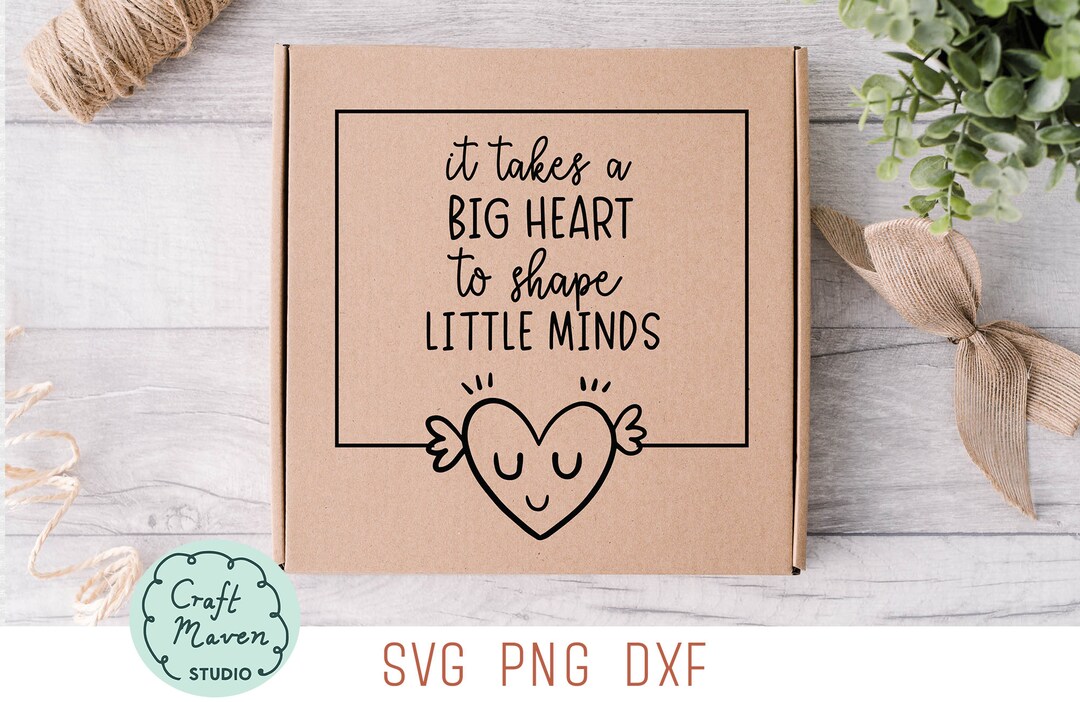 It Takes a Big Heart to Shape Little Minds SVG, Teacher Gift Svg, Teach ...