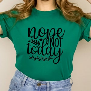 Nope Not Today Women's Graphic T Shirt, Hilarious Sarcastic Matching ...