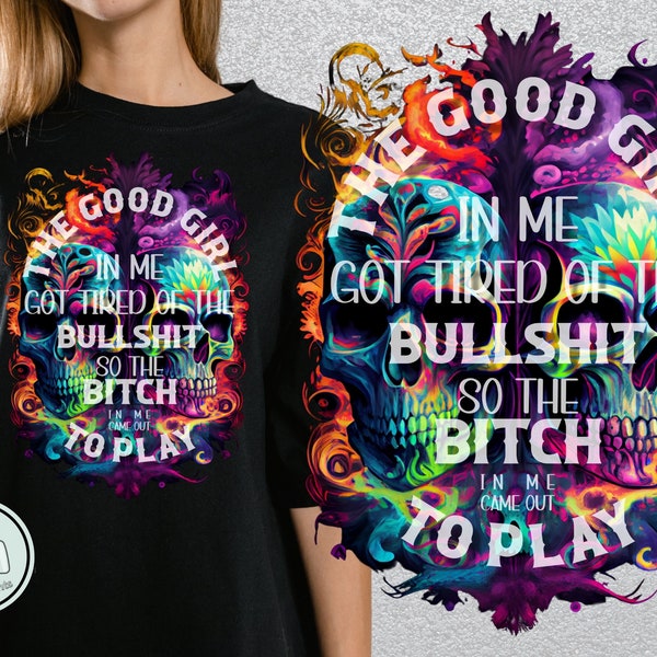 The good girl in me got tired of the bullshit so the bitch in me came ...