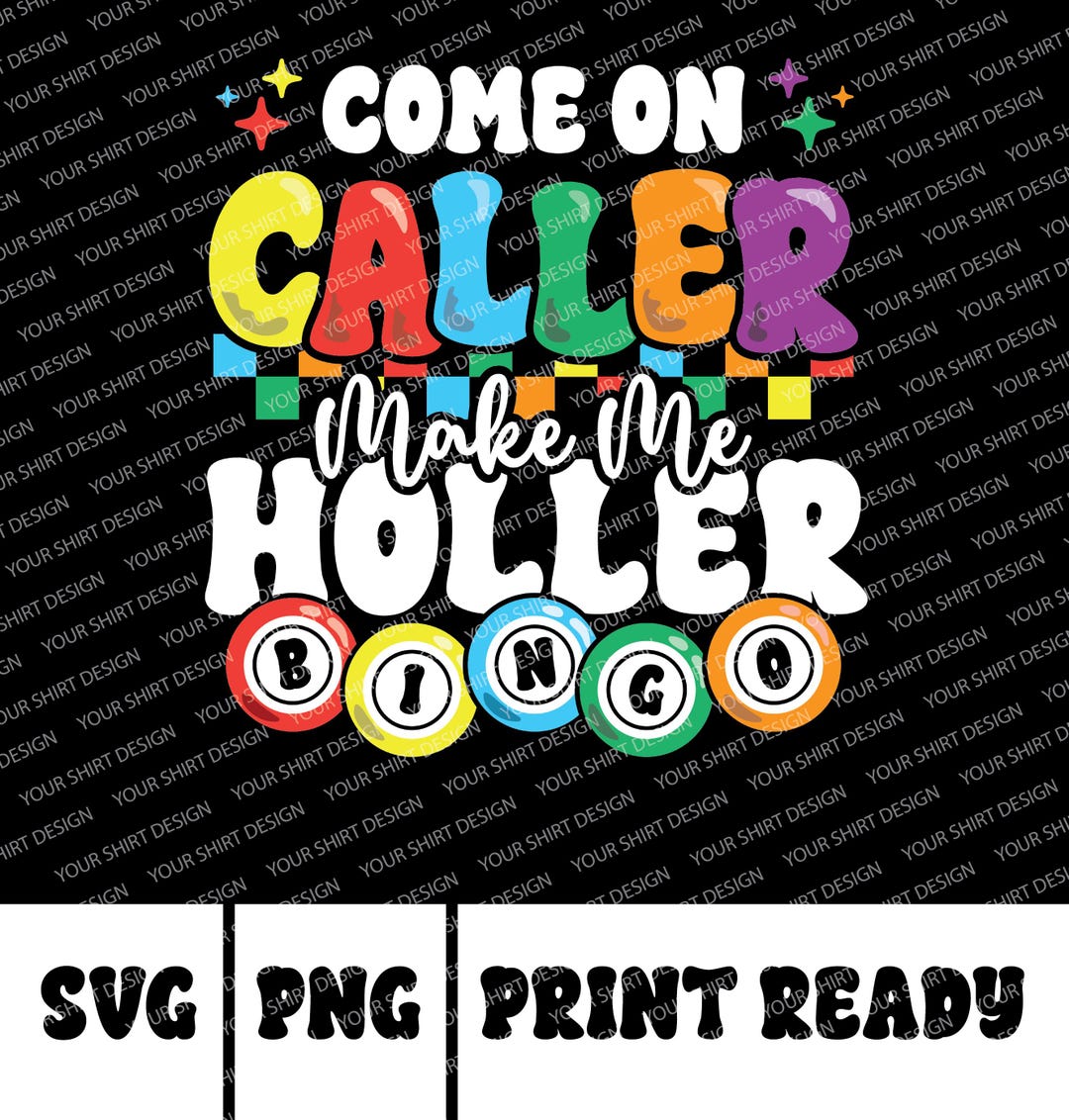 Come on Caller Make Me Holler Bingo Svg,gifts SVG, Funny Sister Sayings ...