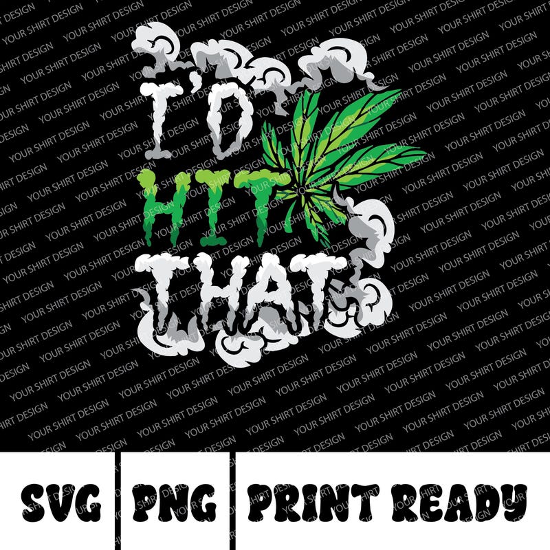 I'd Smoke That Svg - Etsy
