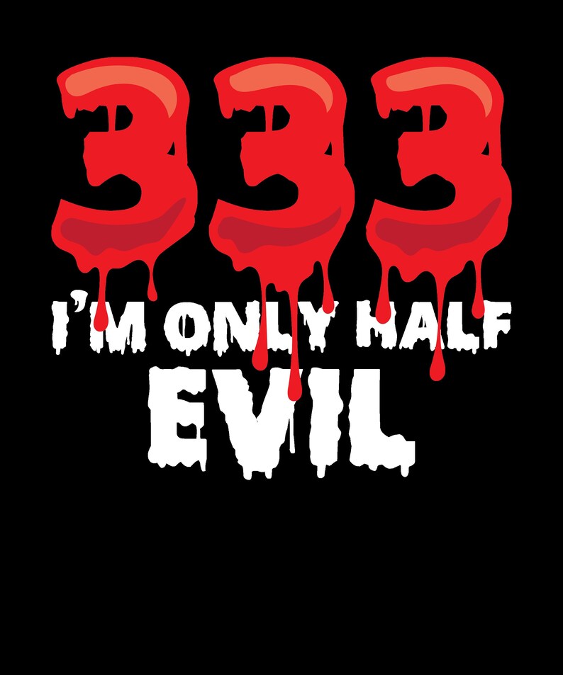 333 I'm Only Half Evil SVG, Sister Gifts SVG, 333 I'm Only Half Evil Sayings SVG, Svg, Png - Etsy
